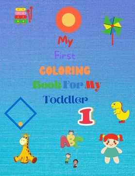 Libro My First Coloring Book For My Toddler: Enjoy Coloring and Fun ...