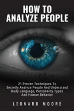 Libro How to Analyze People: 21 Proven Techniques to Secretly Analyze People and Understand Body ...