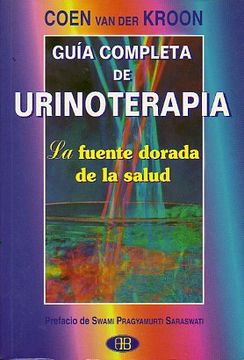 Libro guía completa de urinoterapia. la fuente dorada de la salud. De ...