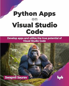 Libro Python Apps on Visual Studio Code: Develop apps and utilize the ...