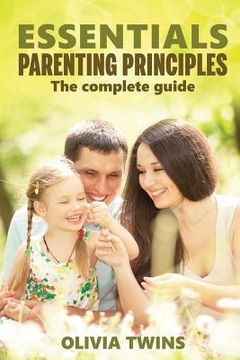 Libro Essentials parenting principles The complete guide: An insightful ...