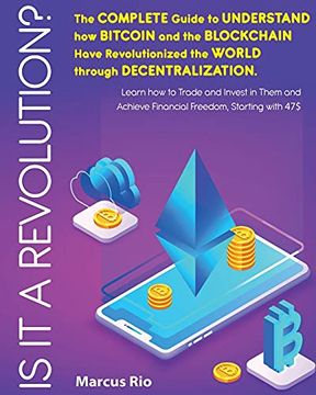 Libro Is it a Revolution? The Complete Guide to Understand how Bitcoin and the Blockchain Have ...