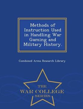 Libro Methods of Instruction Used in Handling War Gaming and Military ...
