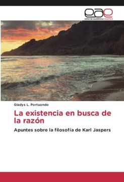 Libro La Existencia en Busca de la Razón: Apuntes Sobre la Filosofía de ...