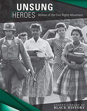 Libro Unsung Heroes: Women of the Civil Rights Movement (Lucent Library ...