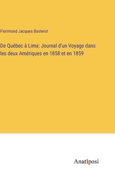 Libro De Québec à Lima: Journal d'un Voyage dans les deux Amériques en ...