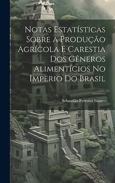 Libro Notas Estatísticas Sobre a Produção Agrícola e Carestia dos ...