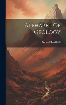 Libro Alphabet of Geology (en Inglés) De Samuel Read Hall - Buscalibre
