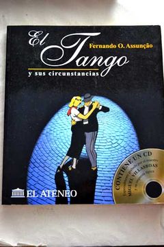 Libro El Tango Y Sus Circunstancias: (1880 - 1920) De Fernando O ...