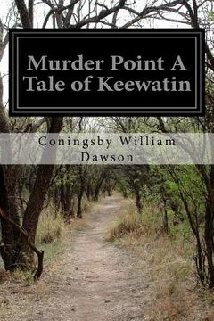 Libro Murder Point A Tale of Keewatin (en Inglés) De Dawson, Coningsby ...