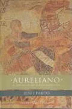 Libro Aureliano. El emperador que se hizo llamar Dios De Pardo, Jesús - Buscalibre