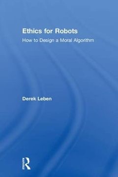 Libro Ethics for Robots: How to Design a Moral Algorithm (en Inglés) De ...