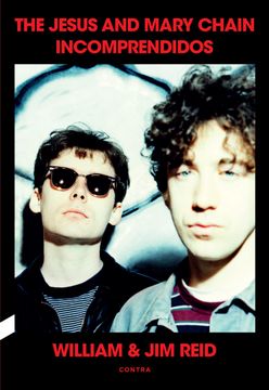 Libro Incomprendidos: The Jesus and Mary Chain De William & Jim Reid - Buscalibre