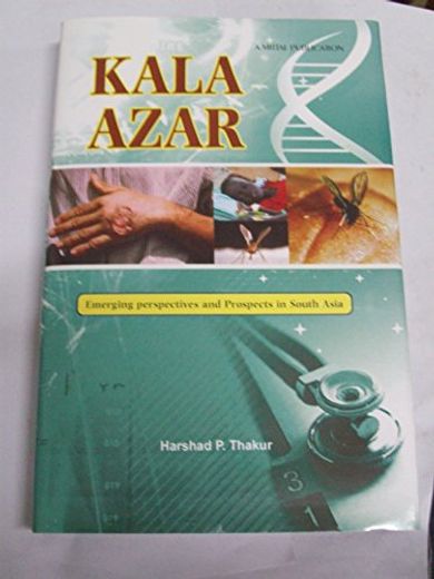 Libro Kala Azar Emerging Perspectives De H. P. Thakur - Buscalibre
