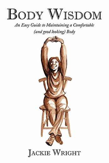 Libro body wisdom,an easy guide to maintaining a comfortable, and good ...