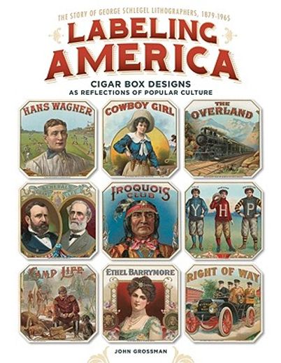 Libro Labeling America: Popular Culture on Cigar Box Labels: The Story ...
