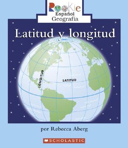 Libro latitud y longitud = latitude and longitude De rebecca aberg,eida ...