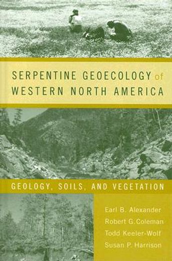 Libro serpentine geoecology of western north america,geology, soils ...