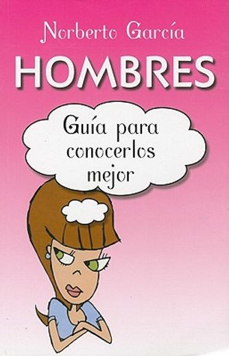 Libro Hombres: Guia Para Conocerlos Mejor = Man De Garcia, Norberto ...