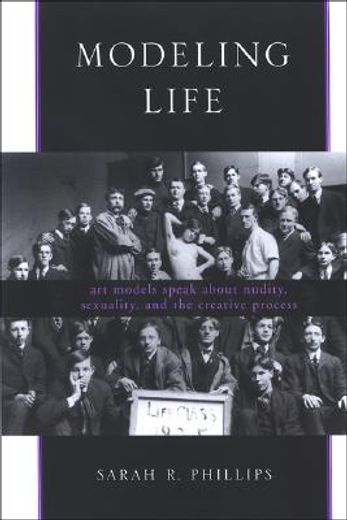 Libro modeling life,art models speak about nudity, sexuality, and the creative process De sarah ...