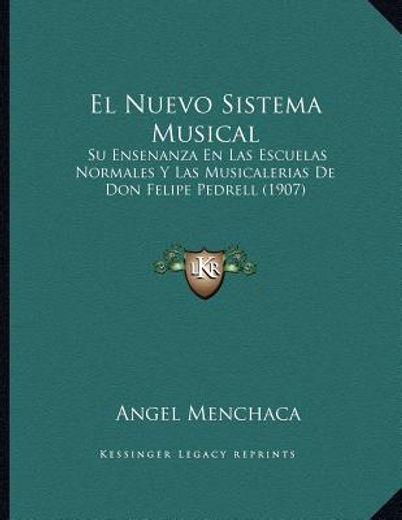 Libro el nuevo sistema musical: su ensenanza en las escuelas normales y las musicalerias de don ...