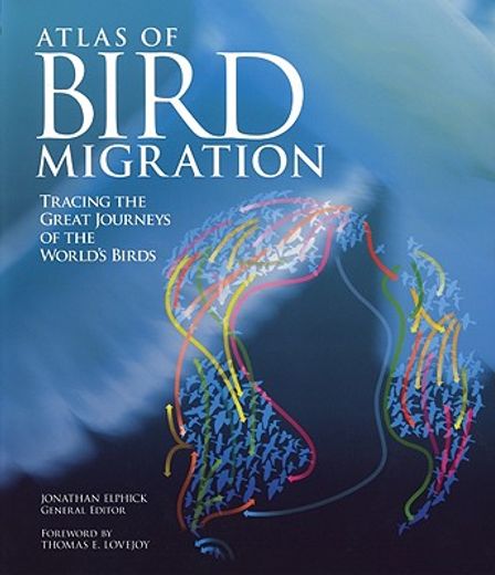 Libro atlas of bird migration De jonathan (edt) elphick,thomas e. (frw ...