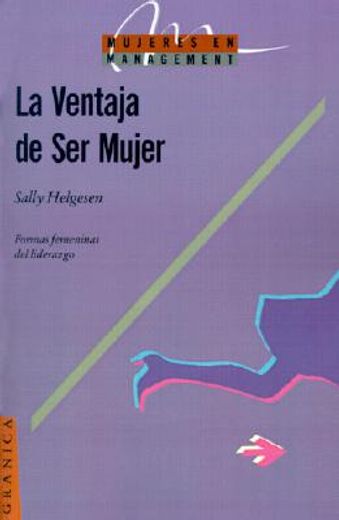 Libro la ventaja de ser mujer: el liderazgo femenino De sally helgesen ...