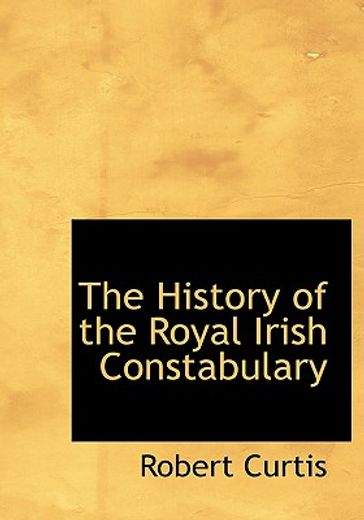 Libro history of the royal irish constabulary (large print edition ...