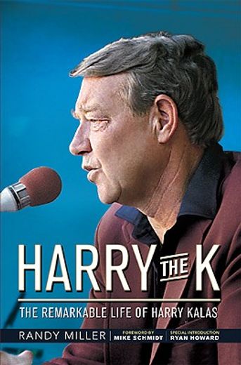 Libro harry the k,the remarkable life of harry kalas De randy miller ...