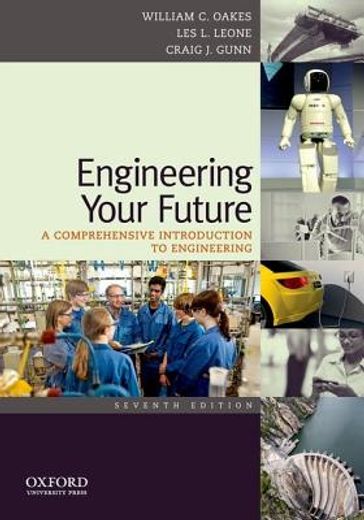 Libro engineering your future,a comprehensive introduction to engineering De william oakes ...