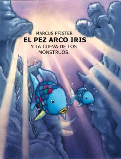 Libro el pez arco iris y la cueva de los monstruos, marcus pfister ...