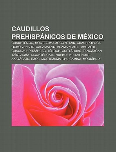 Comprar caudillos prehisp nicos de mexico: cuauht moc, moctezuma xocoyotzin, cuauhpopoca, ocho ...