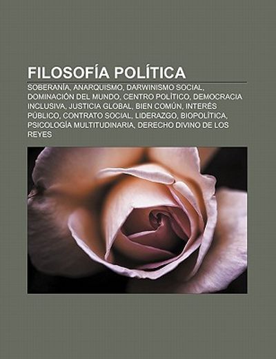 Libro filosof a pol tica: soberan a, anarquismo, darwinismo social, dominaci n del mundo, centro ...