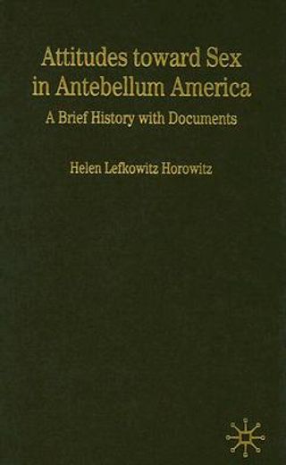 Libro Attitudes Toward Sex In Antebellum America A Brief History With