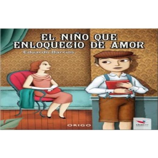 Libro El Niño que Enloquecio de Amor De Eduardo Barrios - Buscalibre